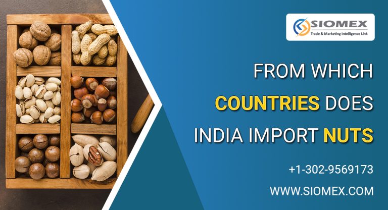 Which Countries Does India Import Nuts. - Siomex